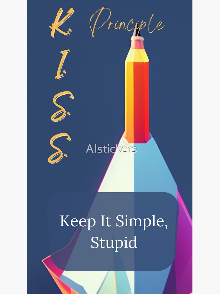 "KISS principle: Keep It Simple, Stupid" Sticker for Sale by AIstickers ...