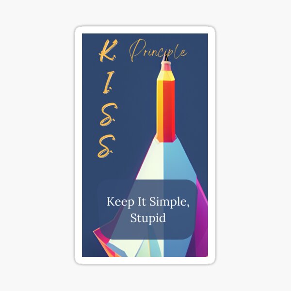 "KISS principle: Keep It Simple, Stupid" Sticker for Sale by AIstickers ...