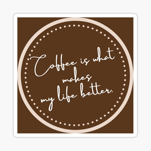 "Coffee is Life Sticker" Sticker for Sale by Bush-Designs | Redbubble