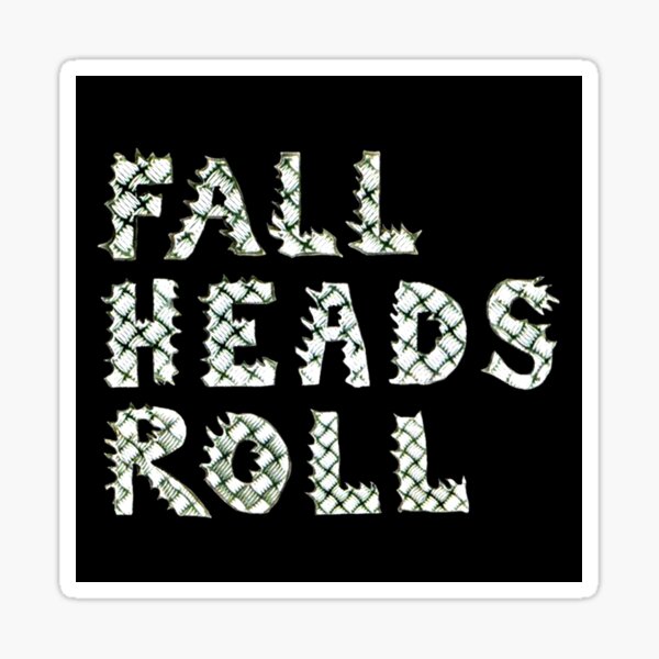 "Fall Heads Roll" Sticker for Sale by SkyAfterDusk | Redbubble