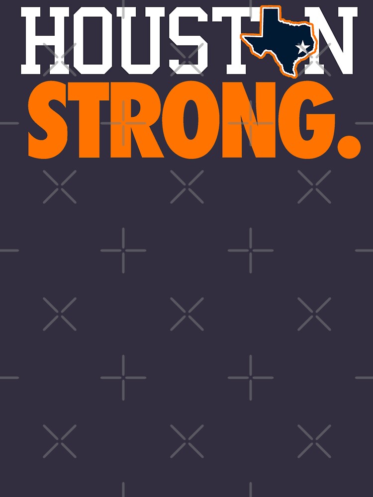 "HOUSTON STRONG." T-shirt for Sale by cpinteractive | Redbubble ...