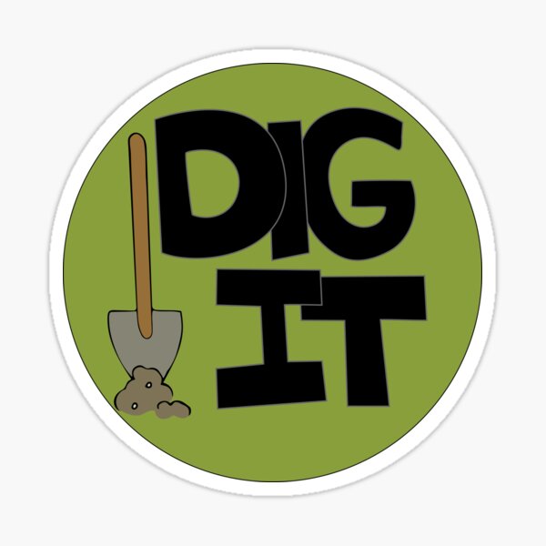 "Dig it Illustrated Funny Gardener Dirt Lover Badge" Sticker for Sale ...