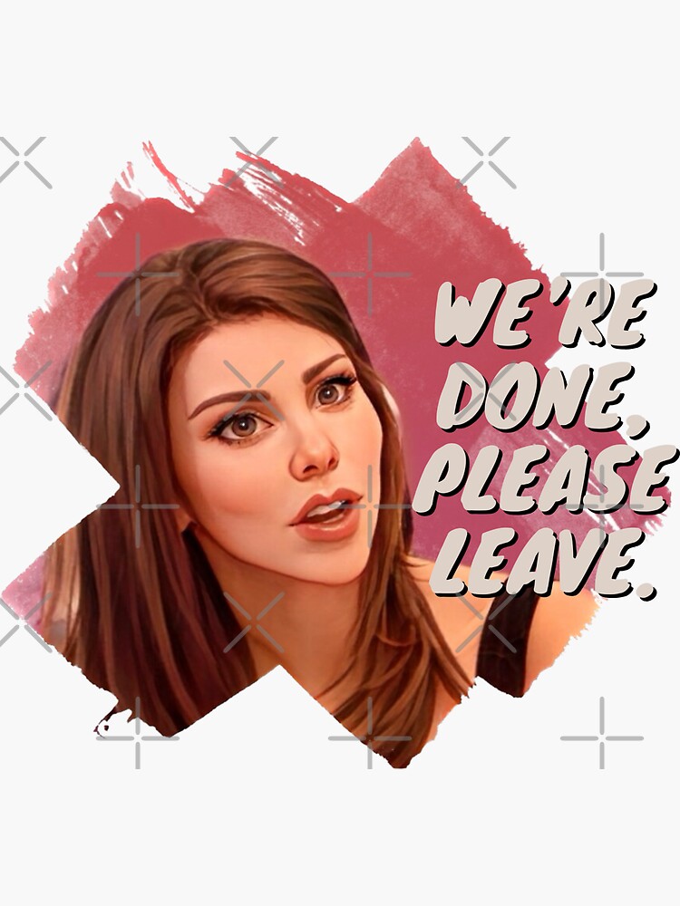 "Heather Dubrow “We’re Done, Please Leave.”" Sticker for Sale by ...