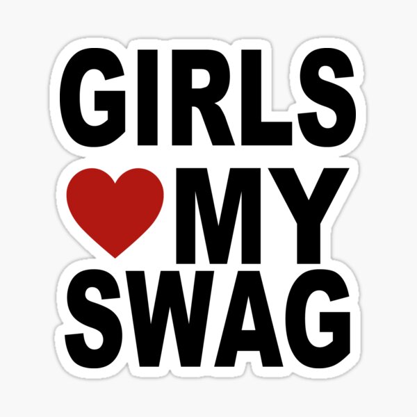 "funny Girls Love My Swag Funny " Sticker for Sale by Cutehalloween ...
