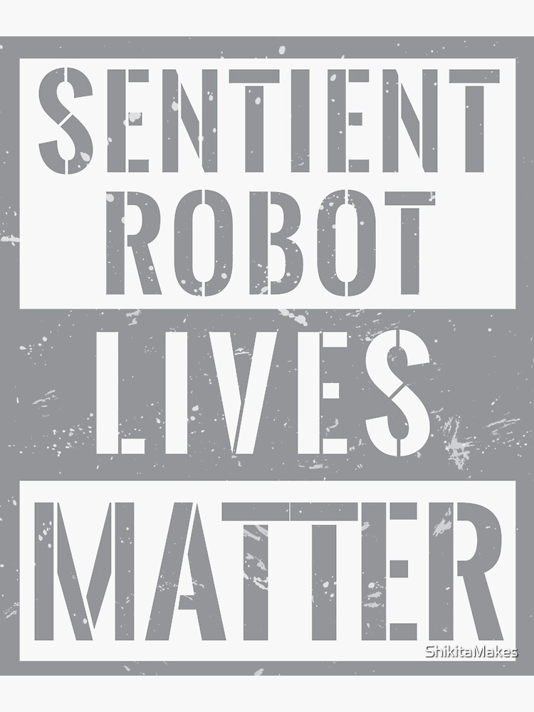 "Sentient Robot Lives Matter " Sticker by ShikitaMakes | Redbubble