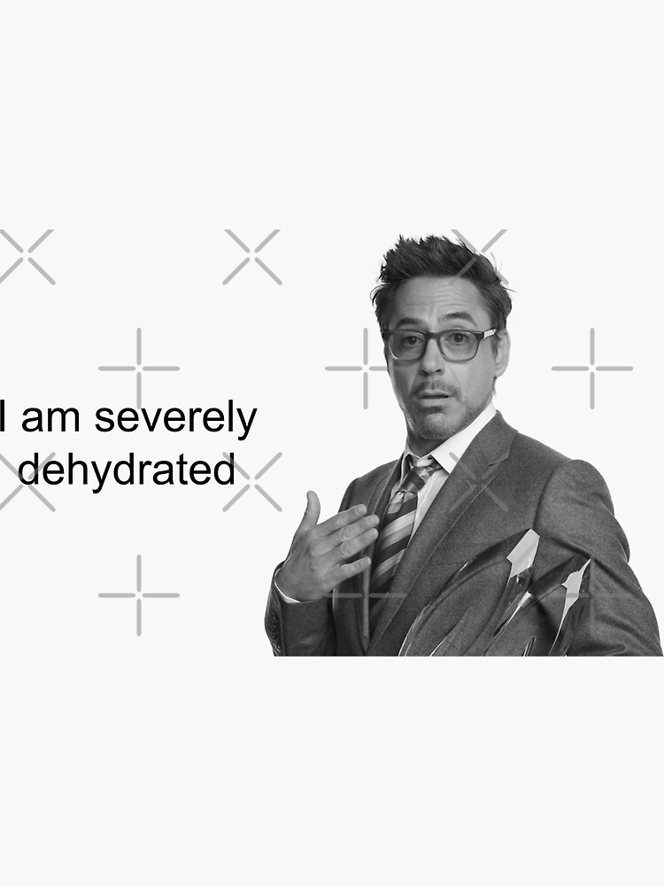 "Robert Downey Jr. Meme I am Severely Dehydrated" Sticker for Sale by ...