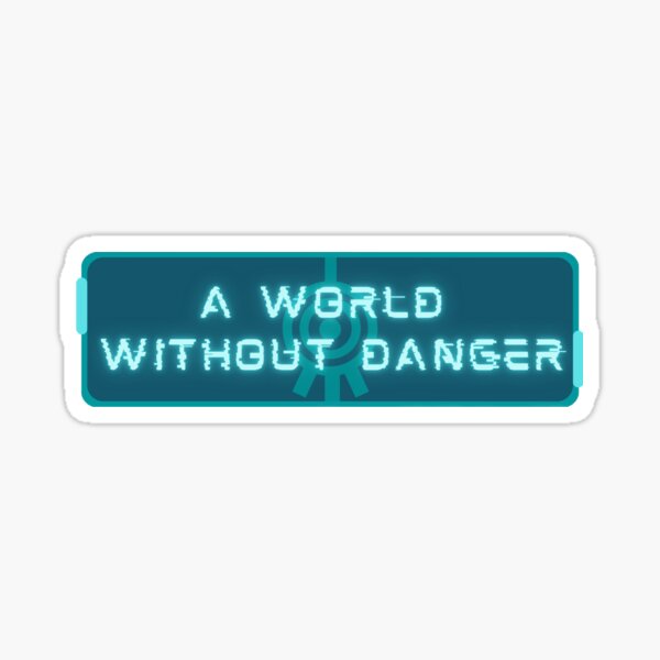 "A World Without Danger" Sticker for Sale by skpersephone | Redbubble