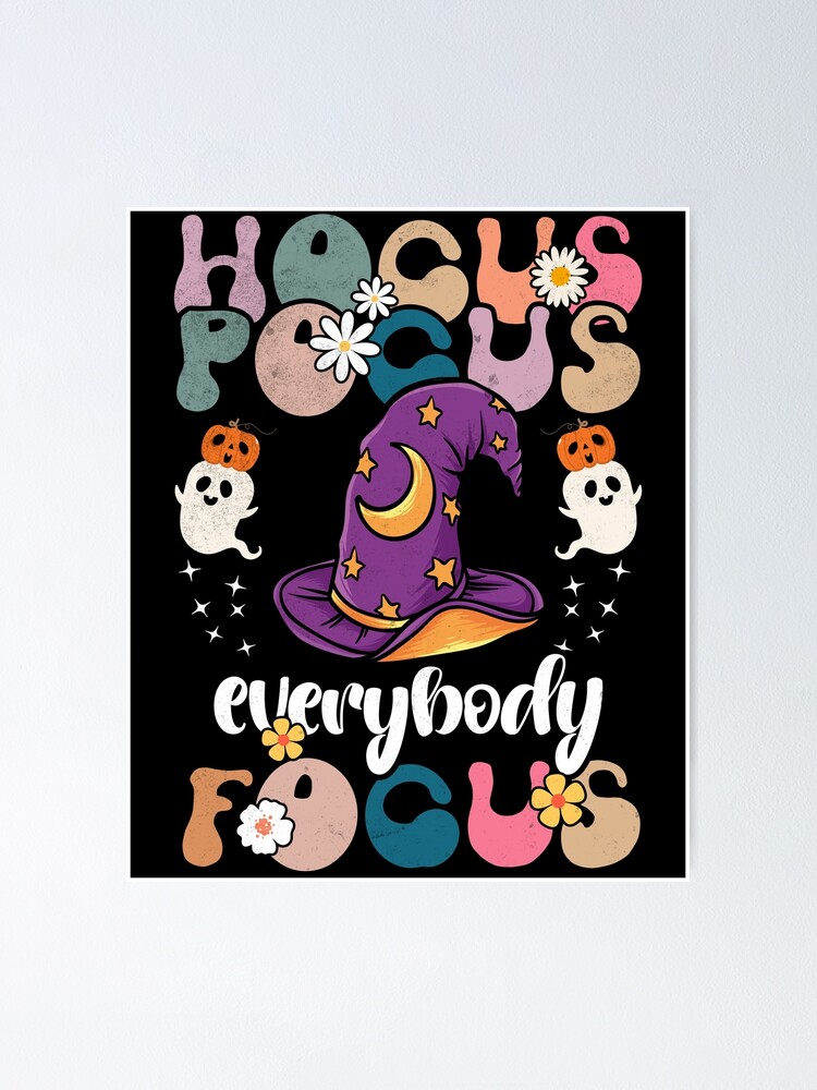 "Hocus Pocus Everybody Focus Teacher Spooky Ghost Halloween" Poster for ...