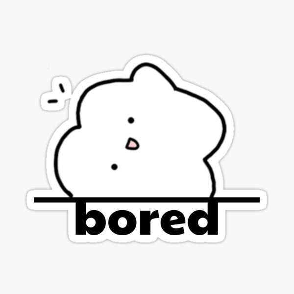"Bored" Sticker for Sale by DMGalleryy | Redbubble