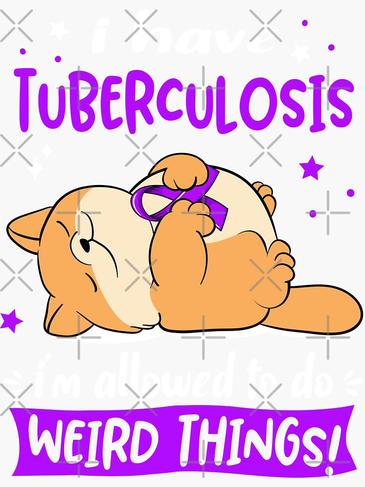 "Tuberculosis Awareness Funny I have Tuberculosis i'm allowed to do ...