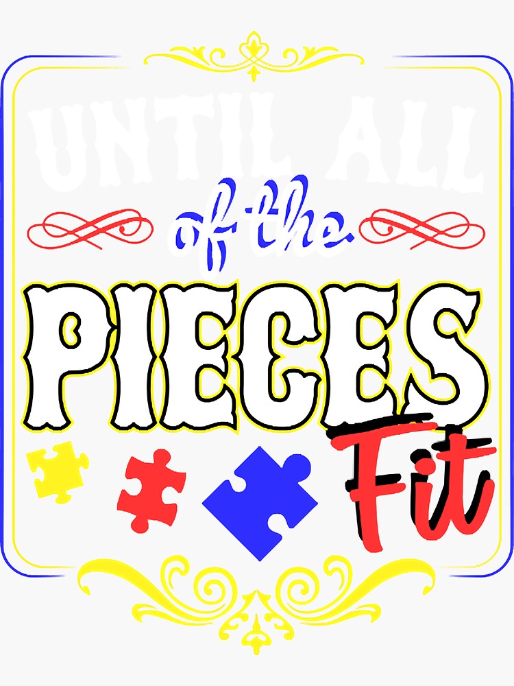 "Autism Awareness Until All Of The Pieces Fit " Sticker for Sale by ...