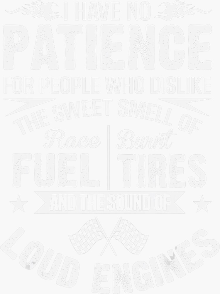 "Funny Drag Racing No Patience Race Fuel Burntires" Sticker for Sale by ...