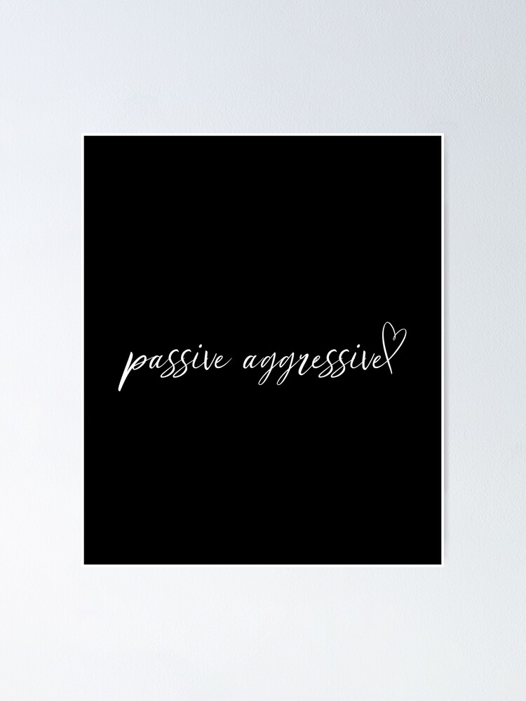 "Passive Aggressive Minimalist Script " Poster for Sale by 10mama13 ...