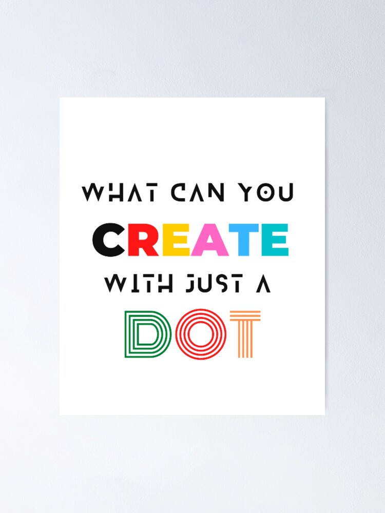 "What Can You Create With Just A Dot" Poster for Sale by BlackLanka ...