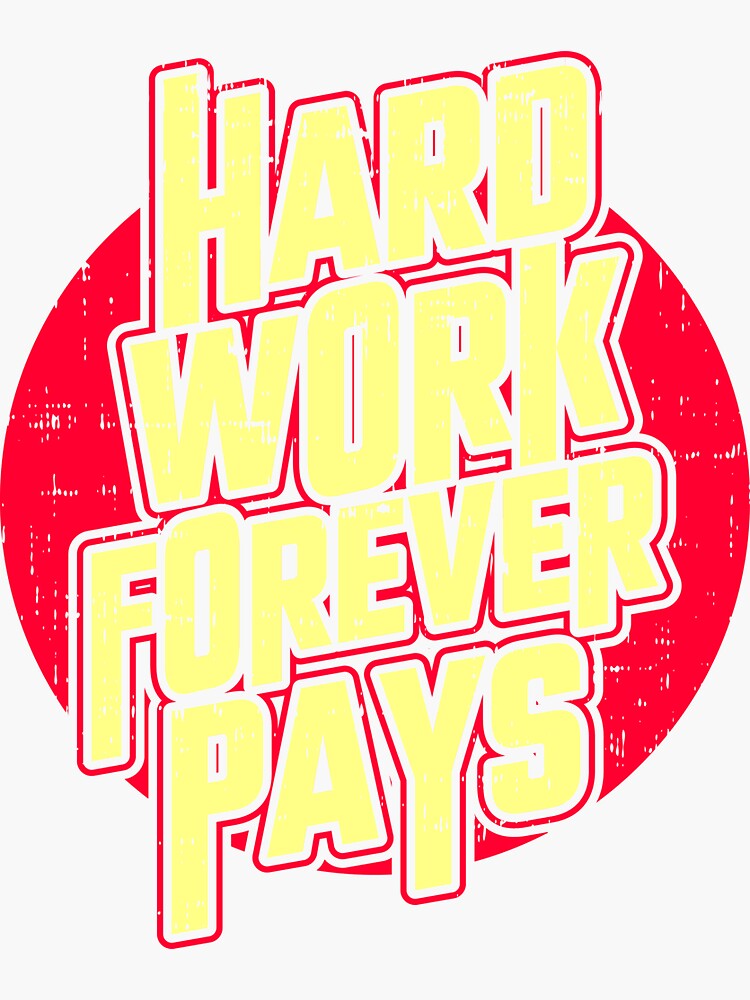 "Hard Work Forever Pays" Sticker for Sale by Lionoids | Redbubble