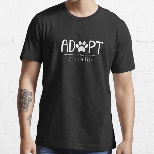 "Adopt. Save a Life." T-shirt for Sale by nyah14 | Redbubble | animal ...