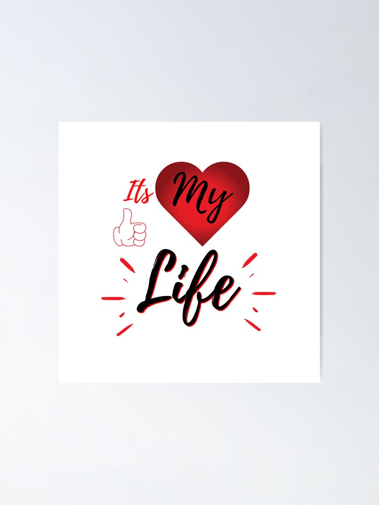 "its my life" Poster for Sale by Galaxy8999 | Redbubble