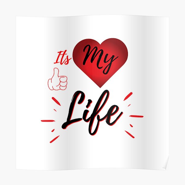 "its my life" Poster for Sale by Galaxy8999 | Redbubble
