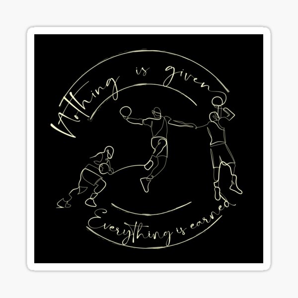 "Continuous Line basketball quote Nothing is given Everything is earned ...