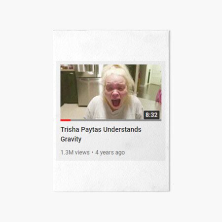"Trisha Paytas Understands Gravity Cursed Meme" Art Board Print for ...