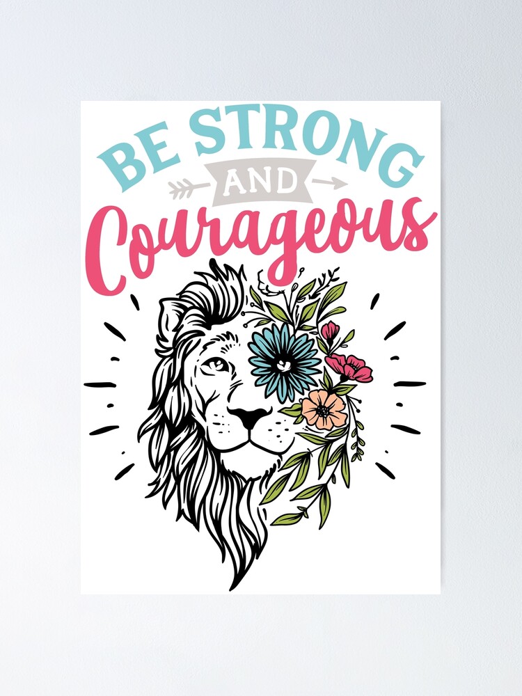 "Be Strong and Courageous" Poster for Sale by irinahunter | Redbubble