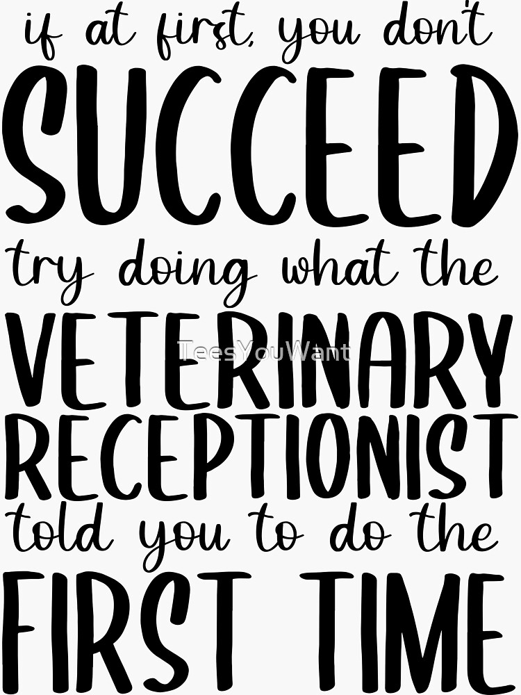"If At First You Do Not Succeed, Try Doing What The Veterinary ...