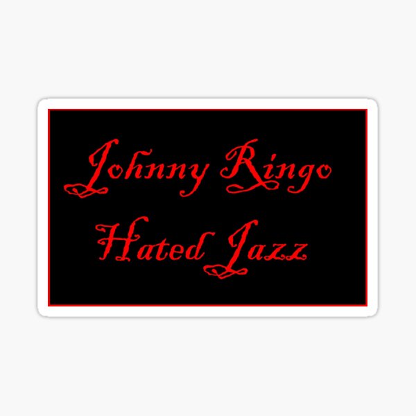 "MPJJ Johnny Ringo" Sticker for Sale by Potsy | Redbubble