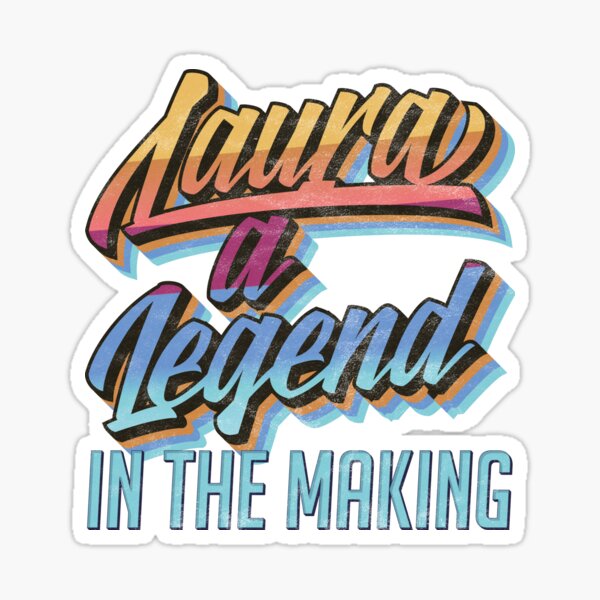 "Personalised Laura a Legend in the Making " Sticker for Sale by ...