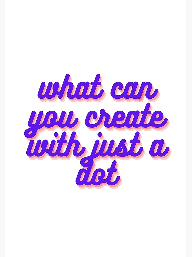 "What can you create with just a dot" Poster for Sale by GamersLands ...