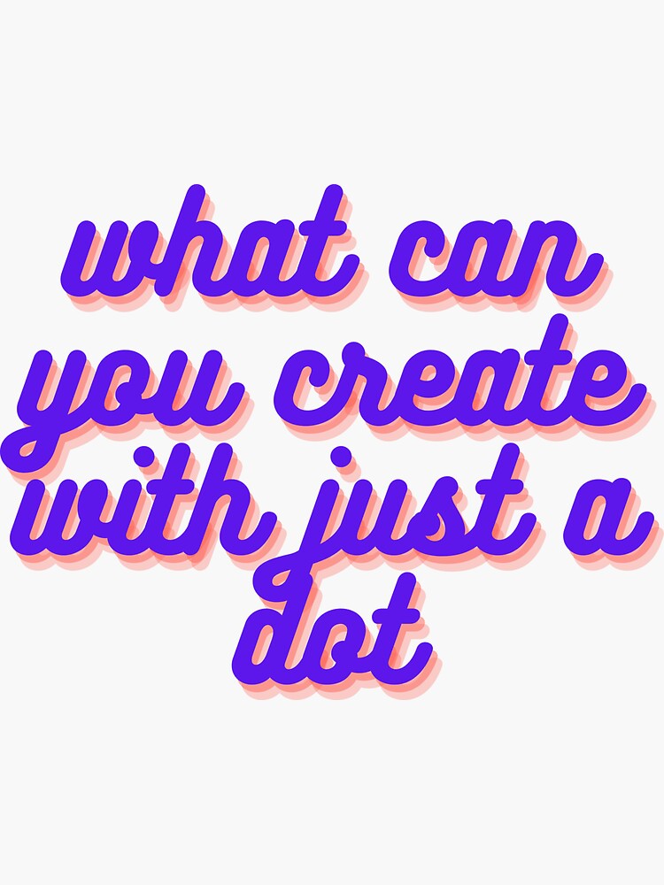 "What can you create with just a dot" Sticker for Sale by GamersLands ...