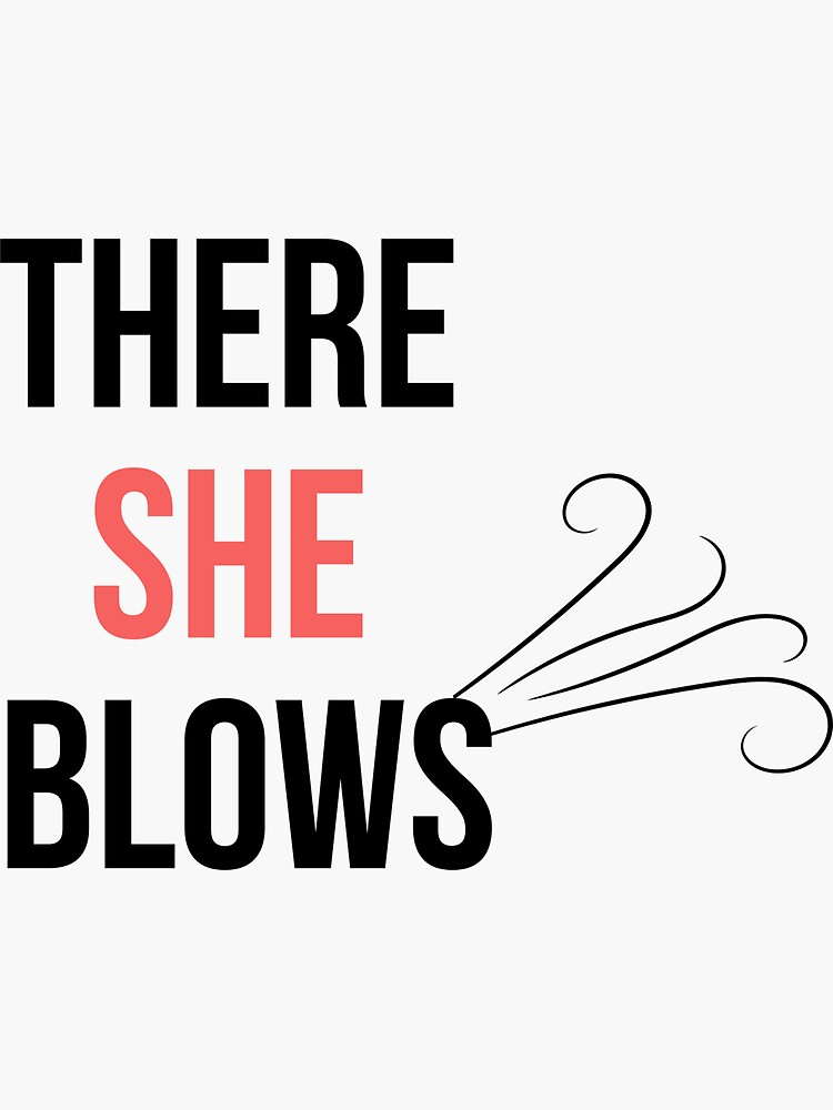 "there she blows, blows, she, wind, air, windy, pun" Sticker for Sale by ArylideStickers | Redbubble