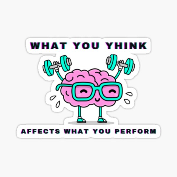 "what you think affects what you perform" Sticker for Sale by byow ...