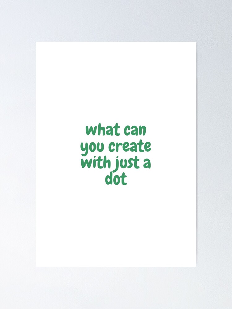 "What can you create with just a dot" Poster for Sale by GamersLands ...