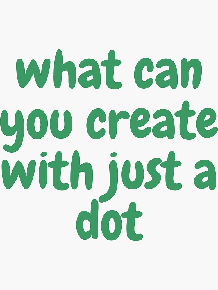 "What can you create with just a dot" Sticker for Sale by GamersLands ...