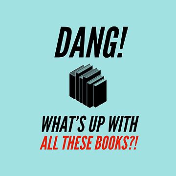 "Dang! What's Up With All These Books?!" Sticker for Sale by Jimmy ...