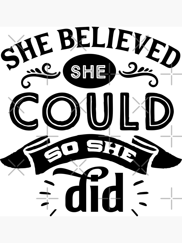 "She Believe She Could So She Did - words of encouragement" Poster for ...