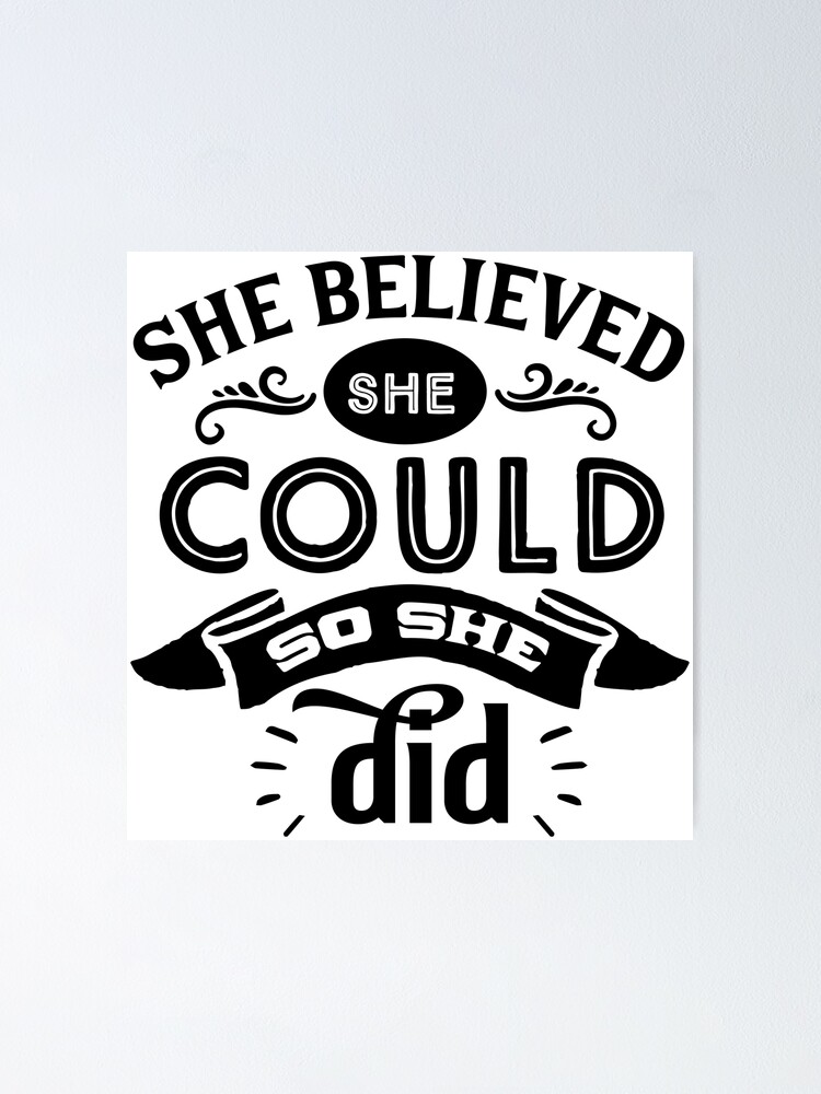 "She Believe She Could So She Did - words of encouragement" Poster for ...