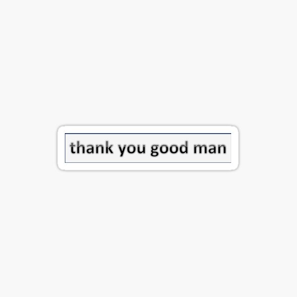 "thank you good man" Sticker for Sale by yanbud | Redbubble