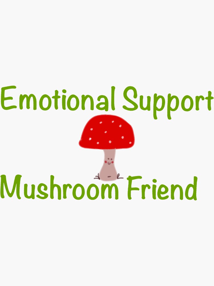 "Emotional Support Mushroom Friend" Sticker for Sale by kwanitzxx ...
