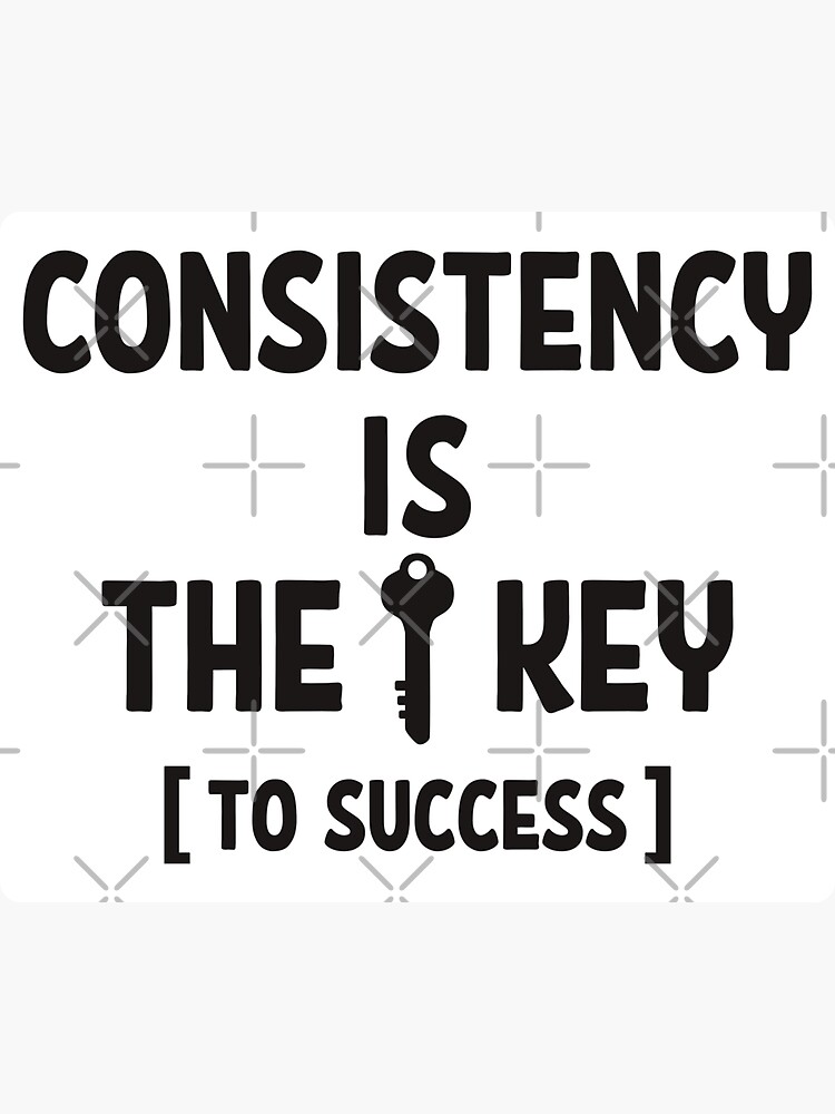 "Consistency is the key to success black text" Sticker for Sale by ...