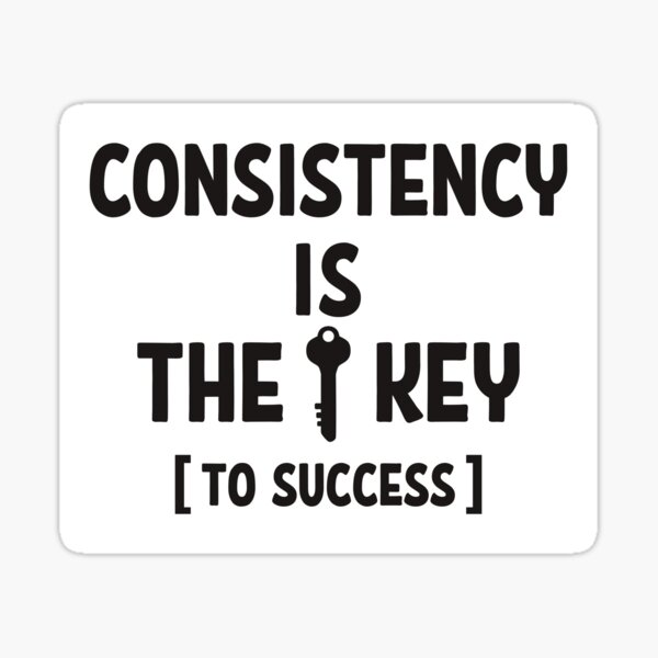 "Consistency is the key to success black text" Sticker for Sale by ...