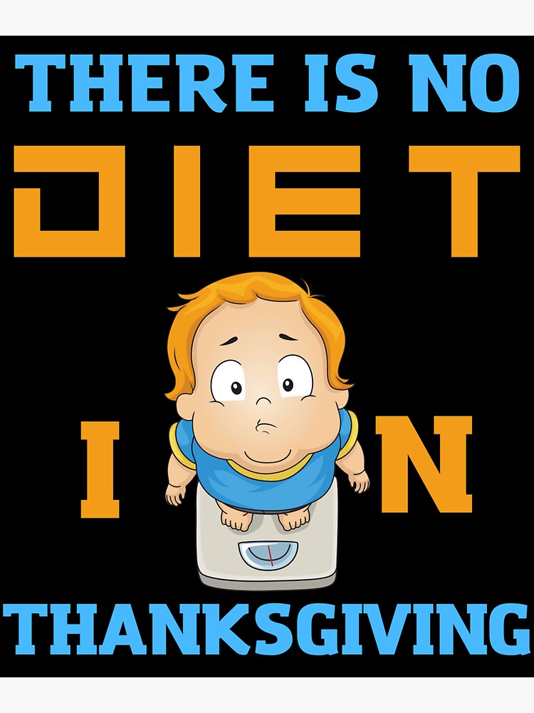 "There is no diet in thanksgiving little fat boy" Sticker for Sale by ...