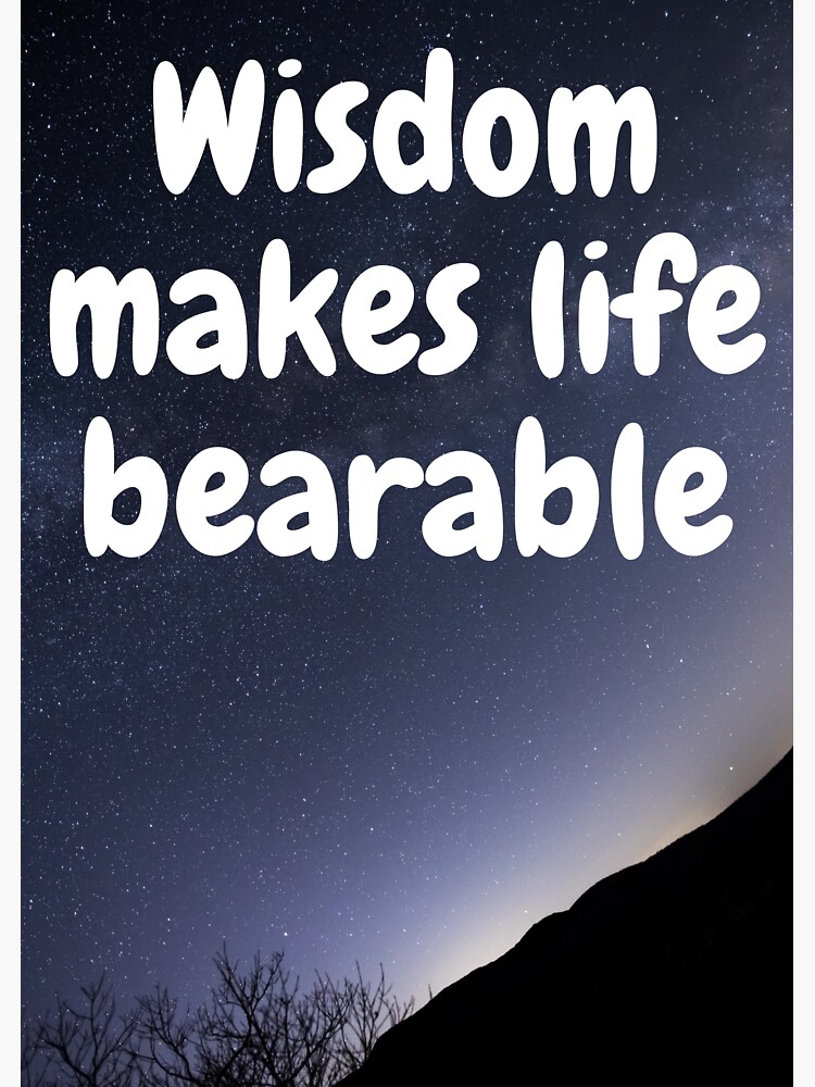 "Wisdom makes life bearable" Sticker for Sale by Cajo2022 | Redbubble