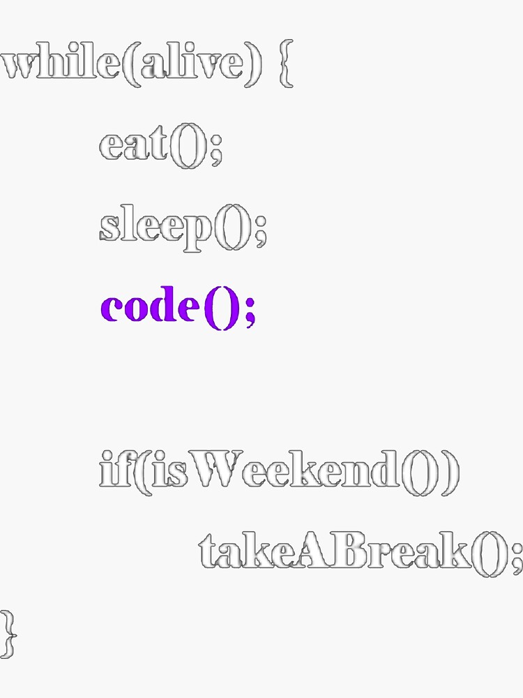 While Alive Eat Sleep Code If Its Weekend Take A Break For Programmer Developer Coder