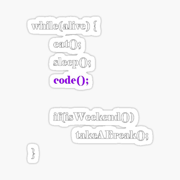 While Alive Eat Sleep Code If Its Weekend Take A Break For Programmer Developer Coder