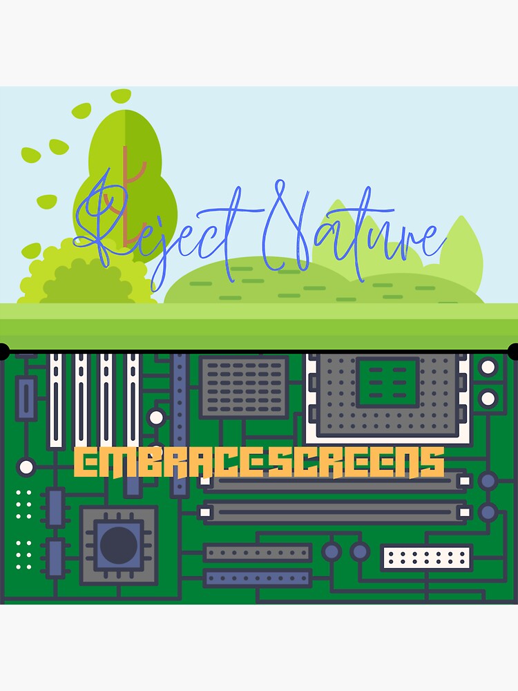 "Reject Nature, Embrace Screens" Sticker for Sale by GrippersForGod ...
