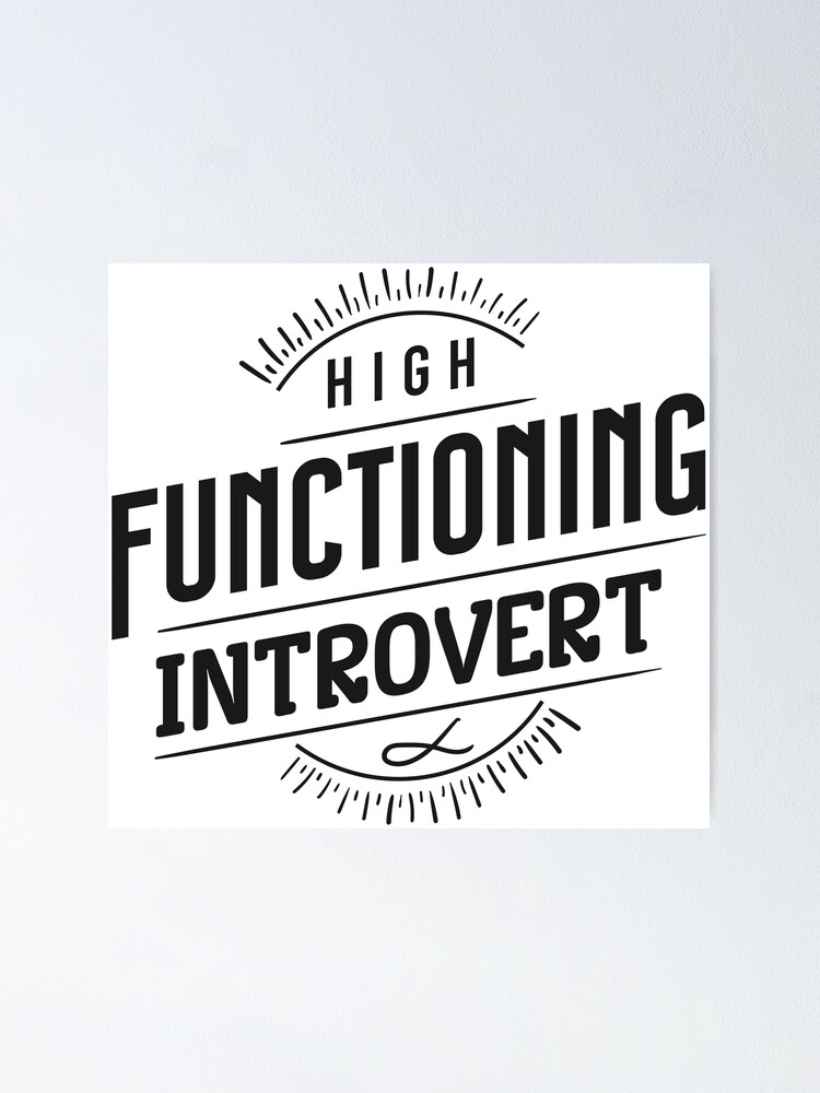 "High Functioning Introvert" Poster for Sale by Nakikej | Redbubble