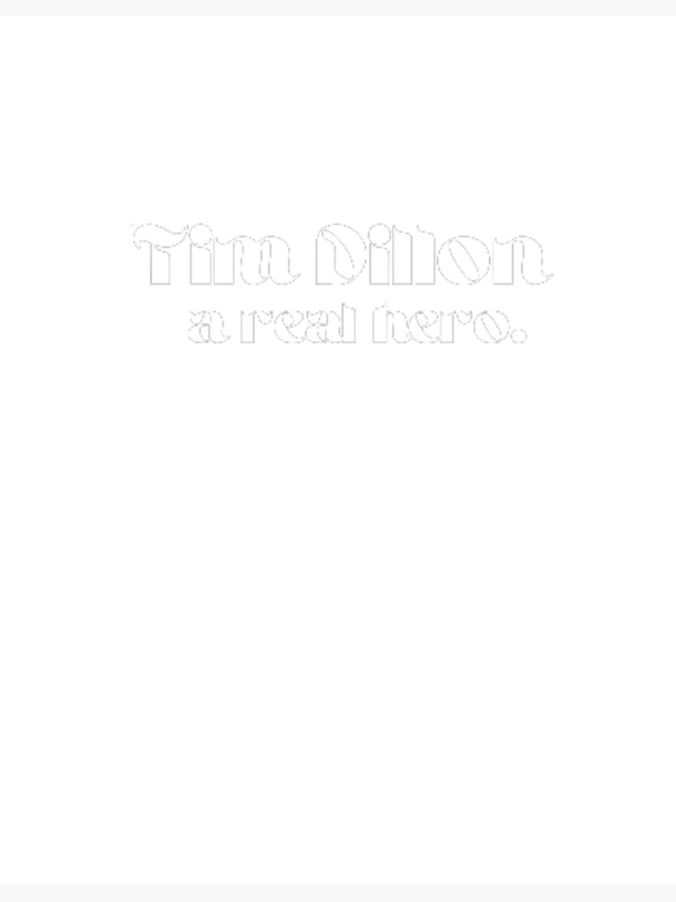 "Tim dillon a real hero" Poster for Sale by NaaDee | Redbubble