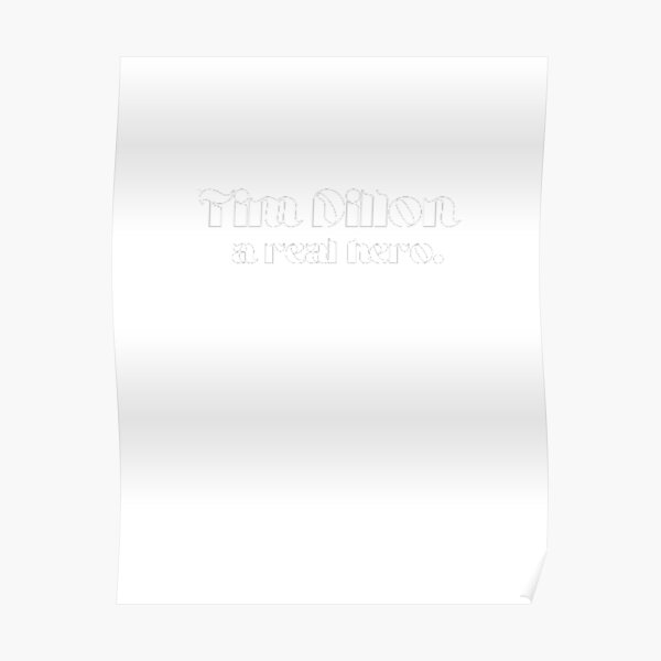 "Tim dillon a real hero" Poster for Sale by NaaDee | Redbubble