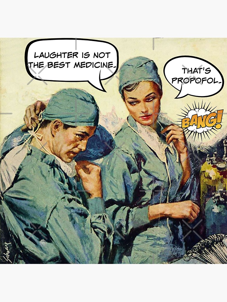 "Laughter Is Not The Best Medicine. That's Propofol! Nurse/CRNA Humor ...